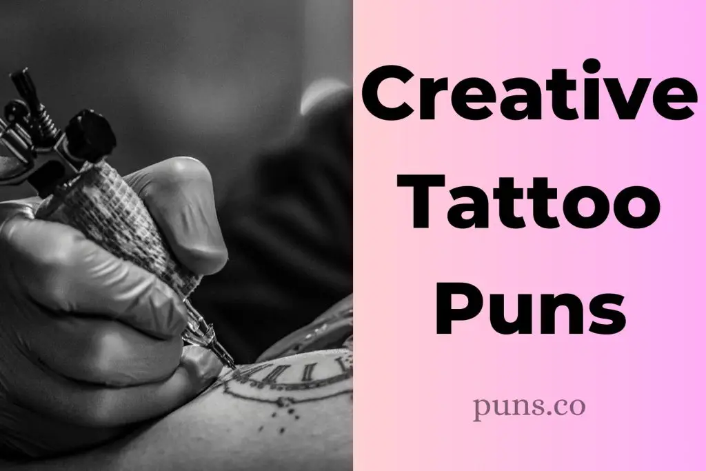 121 Tattoo Puns That Are Ink-redible!