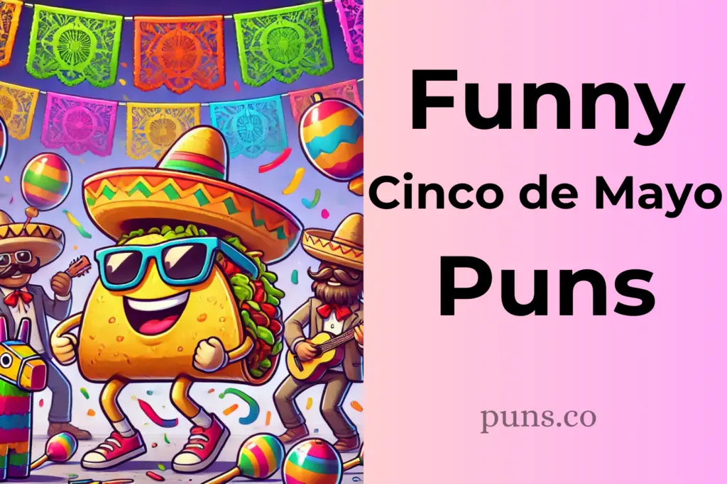 82 Cinco de Mayo Puns for a Fiesta Full of Laughs!!