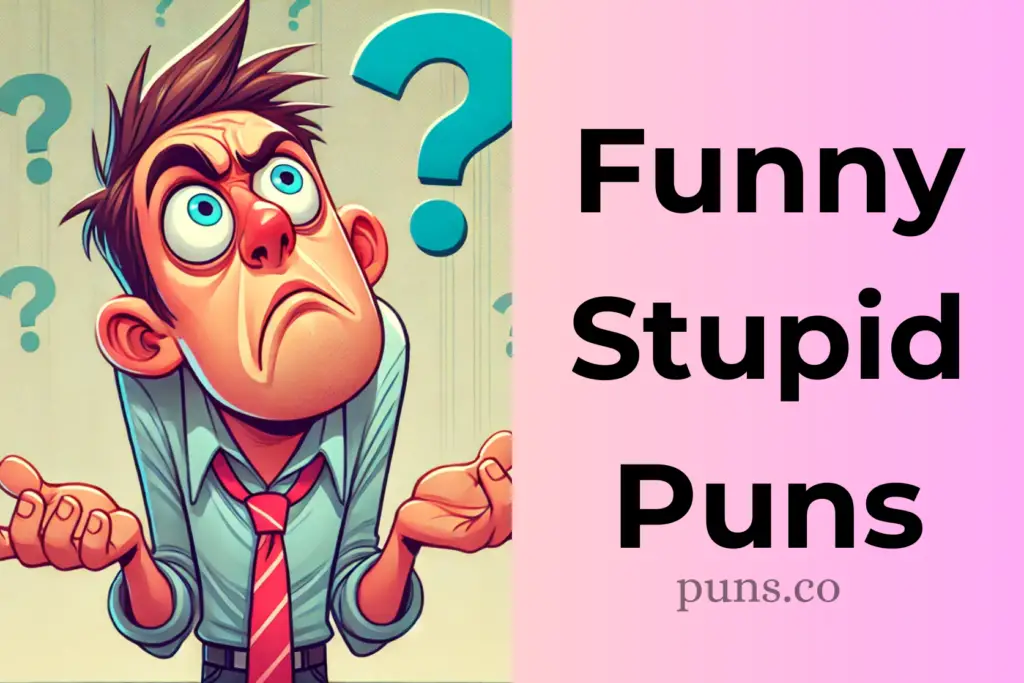 93 Stupid Puns That Are Guaranteed to Lighten the Mood!