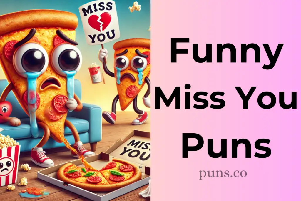 75 Miss You Puns For Brightening Those Blue Days!